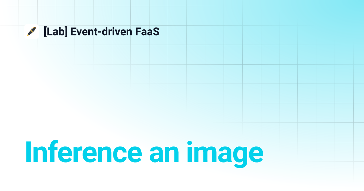 Inference An Image Lab Event Driven Faas